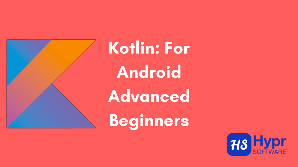 Kotlin for Android advanced beginners | Hypr Software Kotlin for Android advanced beginners | Hypr Software