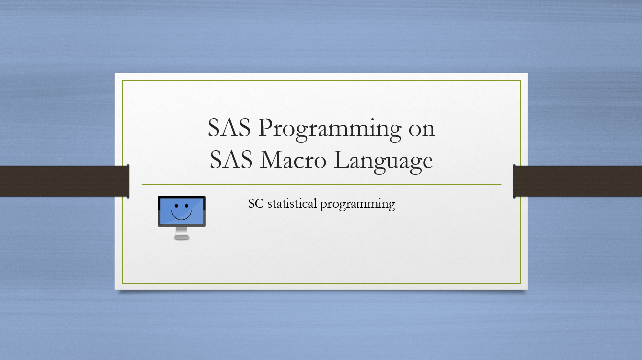 Sas Programming On Sas Macro Language Sc Statistical Programming