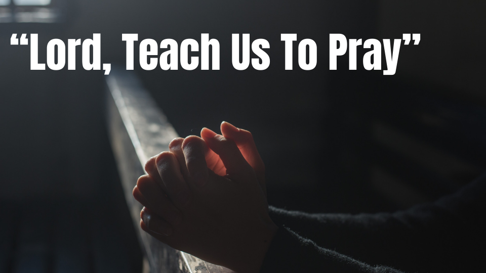 Lord, Teach Us To Pray | Deeper Life Studies Lord, Teach Us To Pray | Deeper Life Studies