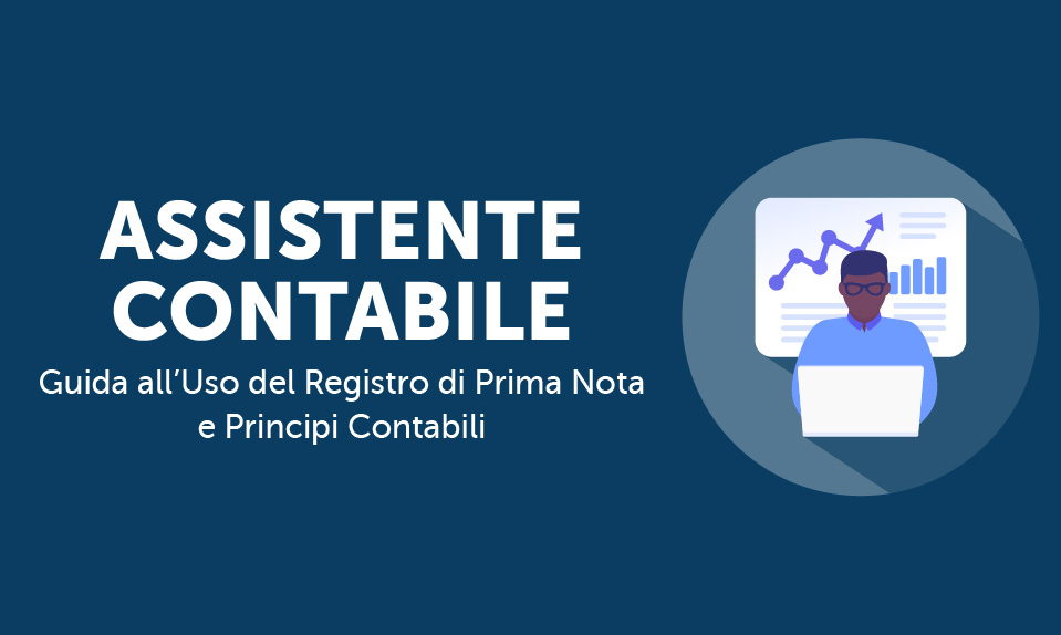 Assistente Contabile: Guida all’Uso del Registro di Prima Nota e Assistente Contabile: Guida all’Uso del Registro di Prima Nota e