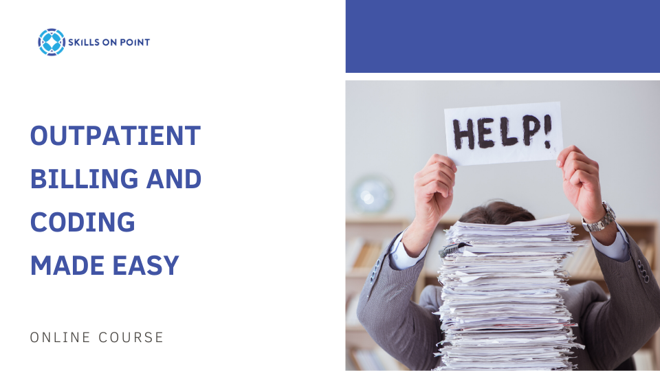 Outpatient Billing and Coding Made Easy | Skills On Point, LLC Outpatient Billing and Coding Made Easy | Skills On Point, LLC