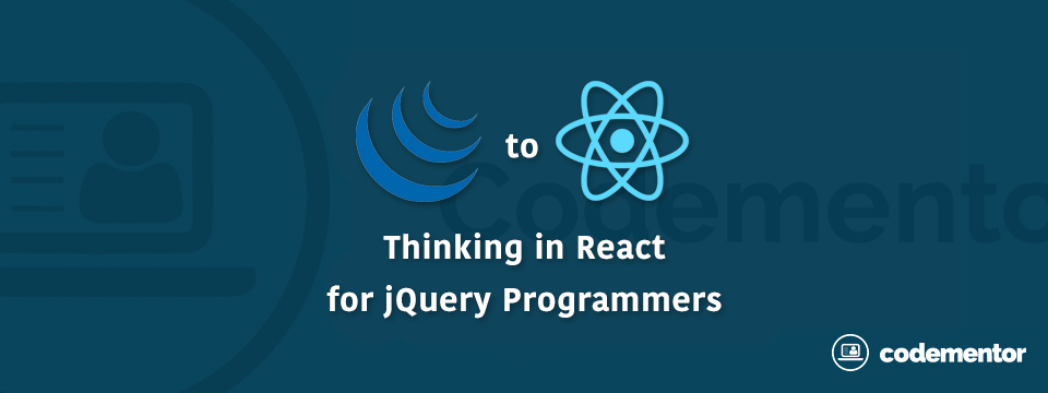 Thinking in React for jQuery Programmers | Codementor