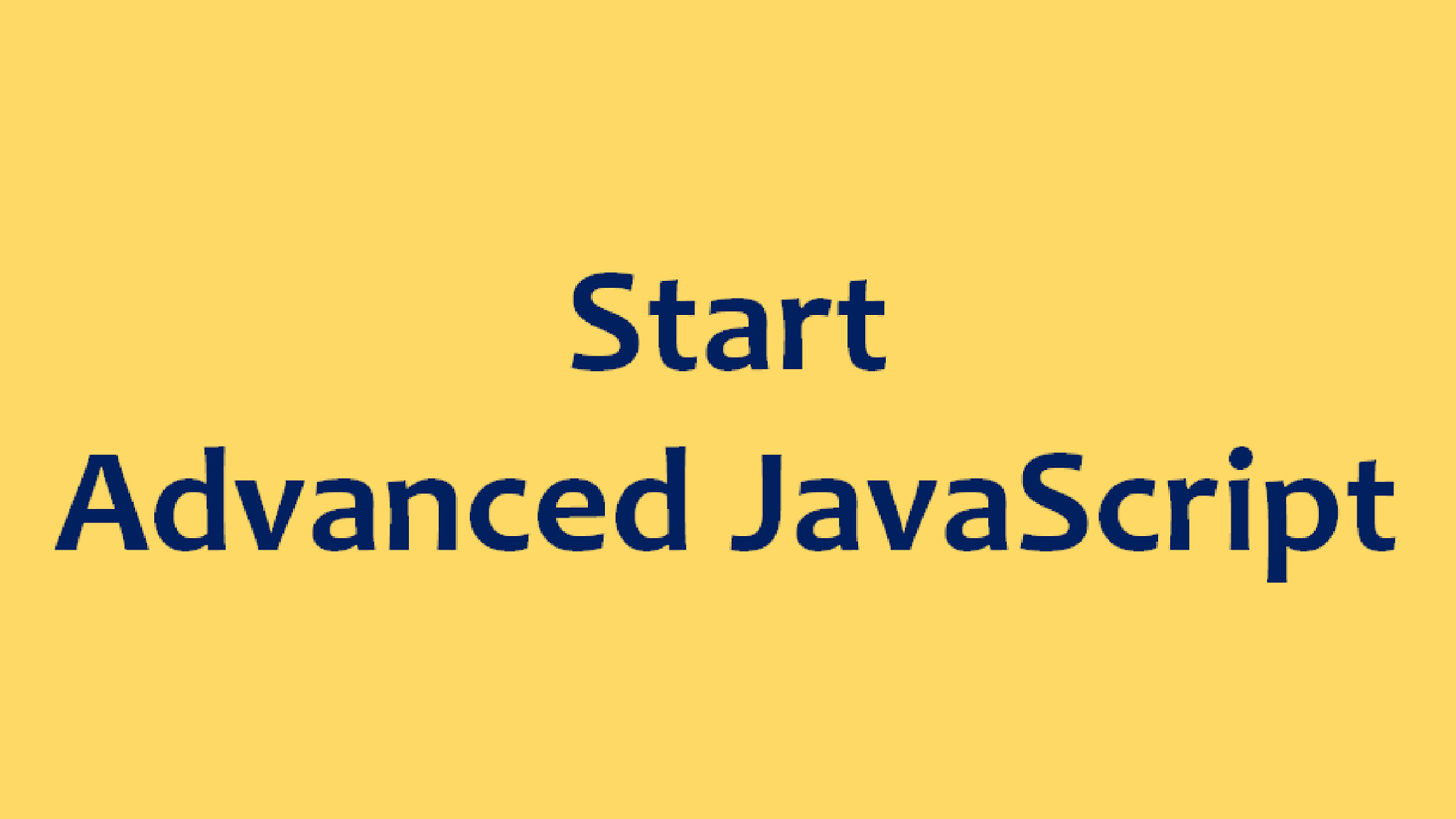 Start with Advanced JavaScript | CourseGalaxy Start with Advanced JavaScript | CourseGalaxy