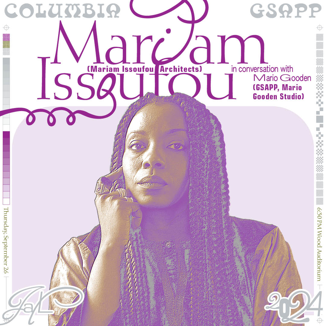 Mariam Issoufou (Mariam Issoufou Architects) - Columbia GSAPP
