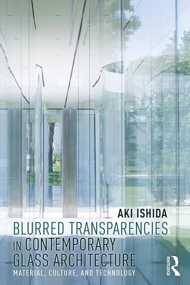 Blurred Transparencies in Contemporary Architecture: Material, Culture ...
