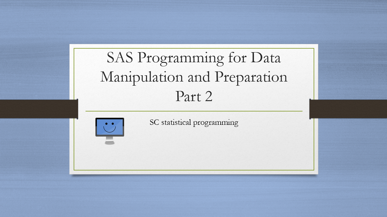 SAS Programming on Data Manipulation and Preparation: Part 2 (Modify SAS Programming on Data Manipulation and Preparation: Part 2 (Modify