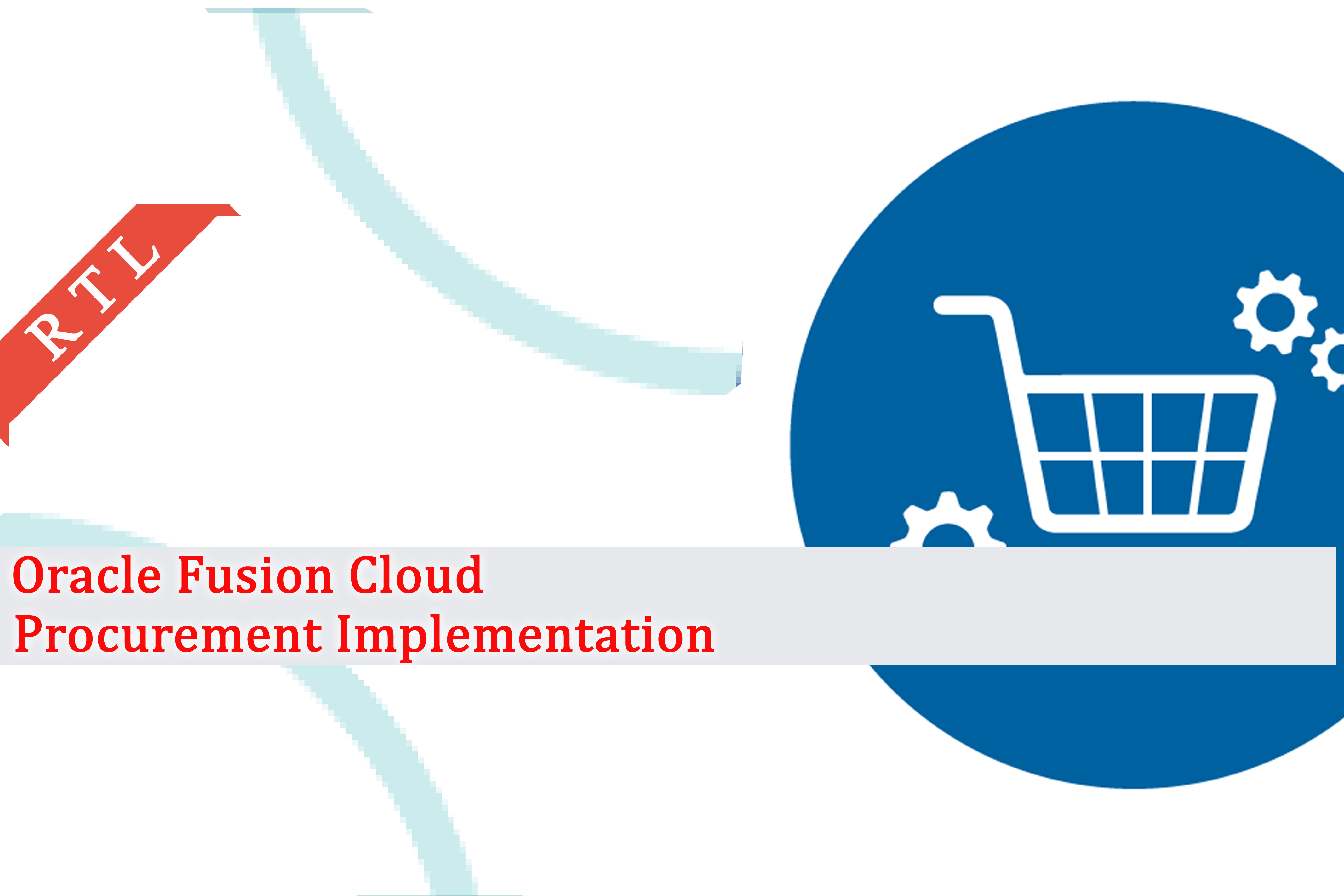 Oracle Fusion Cloud Procurement Implementation | RTL Online Courses Oracle Fusion Cloud Procurement Implementation | RTL Online Courses