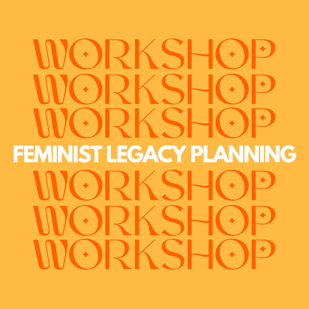 TFI Teaches — Feminist Legacy Planning Workshop with Monika Fabijanska ...