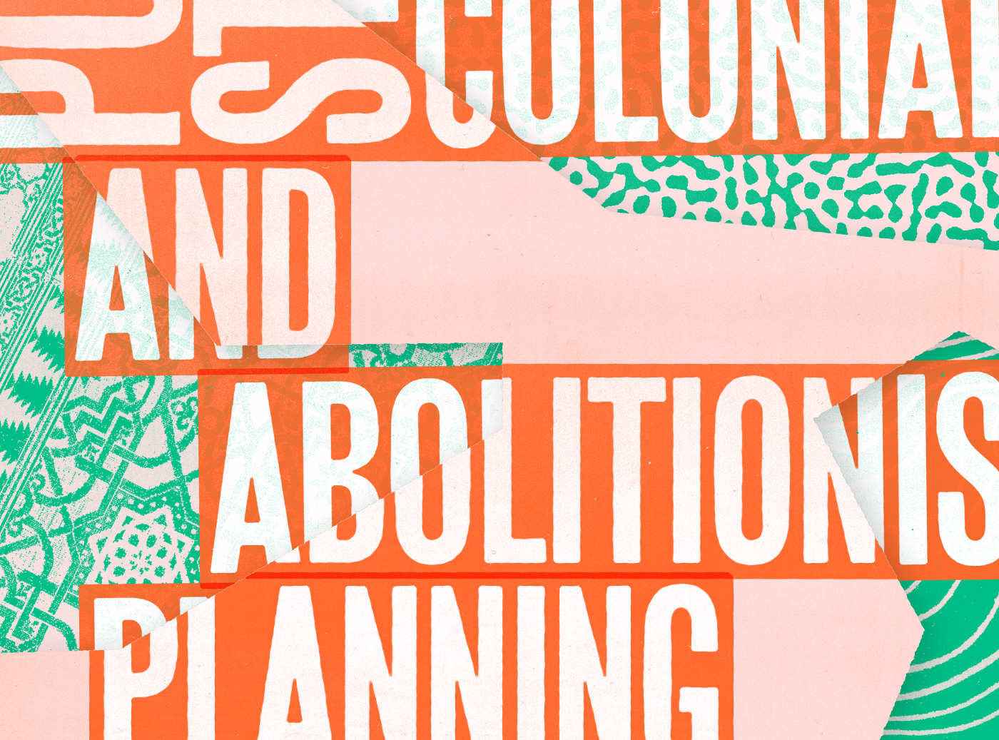 Planning Futures? On Decolonial, Postcolonial, and Abolitionist ...